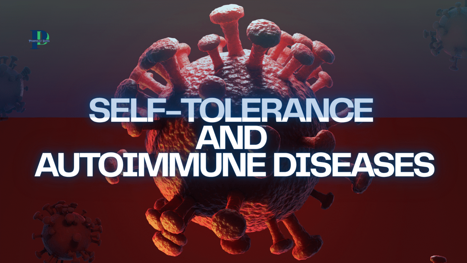 Self-Tolerance and Autoimmune Diseases-Mechanism & Causes